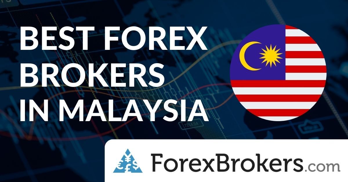 10 Best Forex Brokers for Malaysia: Fees, Safety, Features ...