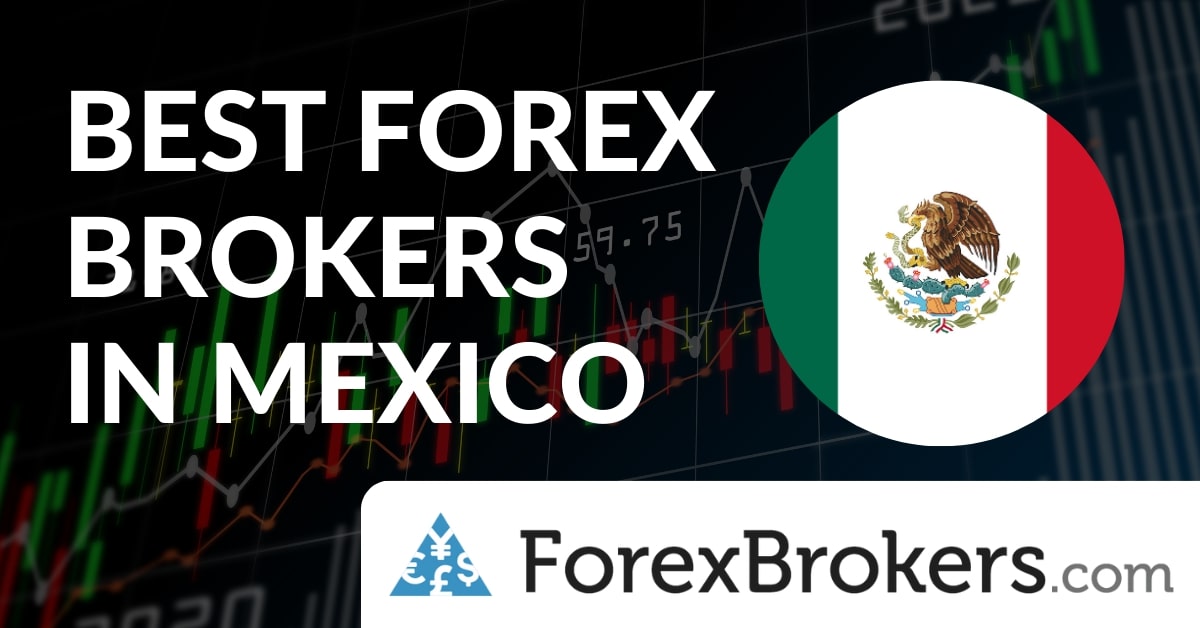 7 Best Forex Brokers in Mexico for 2025 | ForexBrokers.com