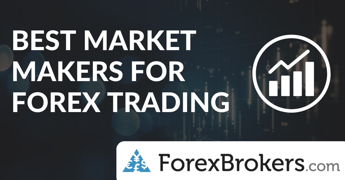 7 Best Market Maker Brokers in 2025 | ForexBrokers.com