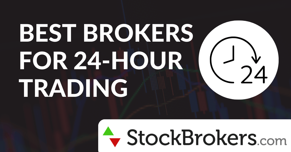 6 Best 24-Hour Trading Platforms 2026 - StockBrokers.com