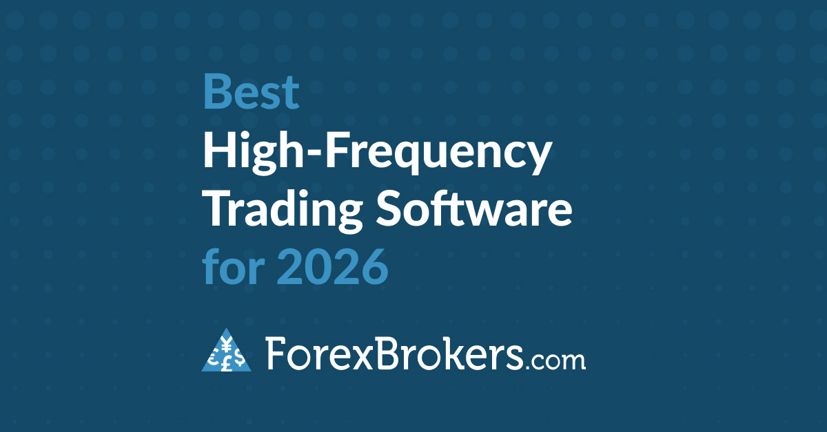 7 Best High-Frequency Trading Software for 2026 | ForexBrokers.com