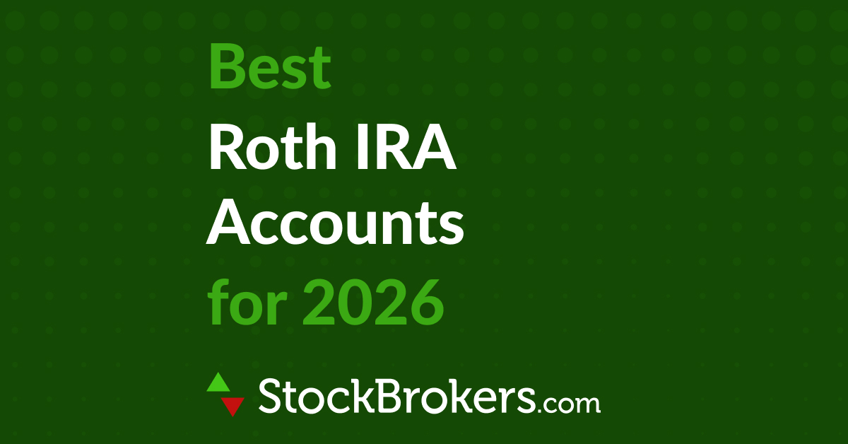 6 Best Roth IRA Accounts for 2026 - StockBrokers.com