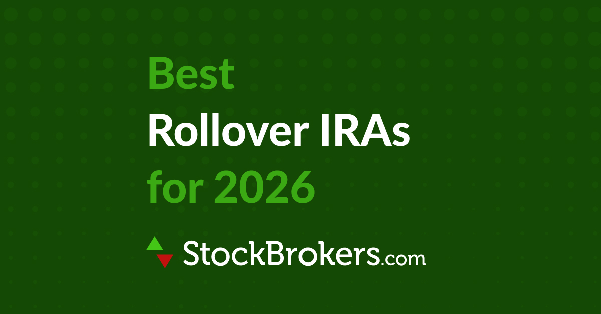 6 Best Rollover IRAs for 2026 - StockBrokers.com