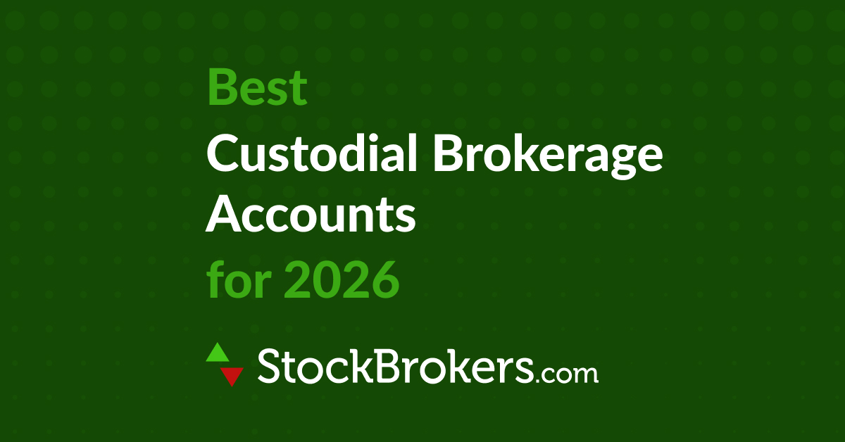 5 Best Custodial Brokerage Accounts for 2026 - StockBrokers.com